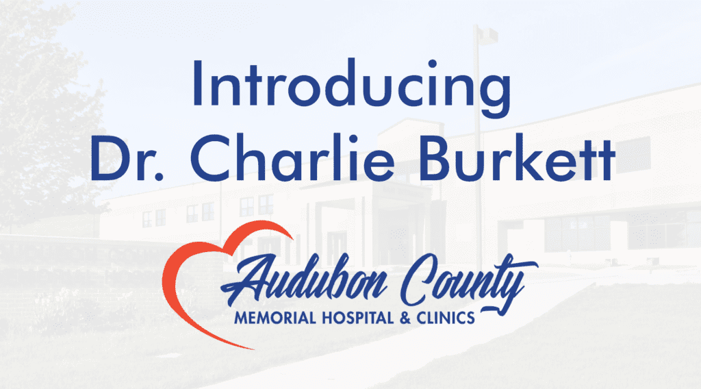 Introducing Dr. Charlie Burkett | Audubon County Memorial Hospital ...