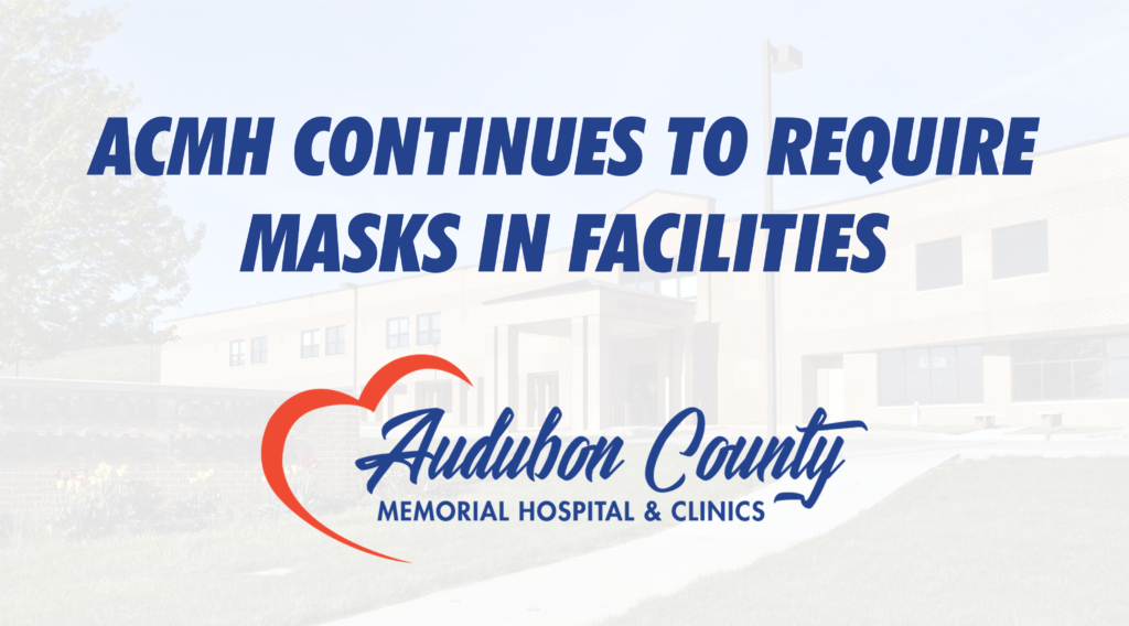 ACMH Continues To Require Masks In Facilities | Audubon County Memorial ...
