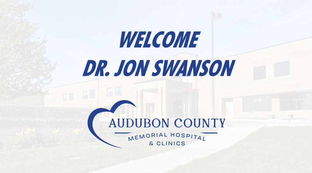 ACMH Welcomes Dr. Jon Swanson | Audubon County Memorial Hospital & Clinics