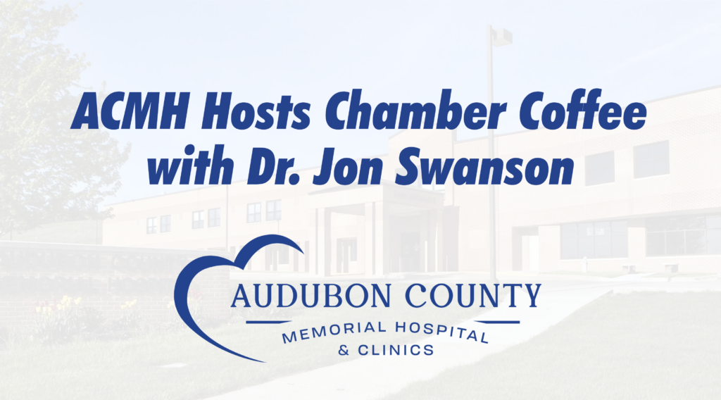 ACMH Hosts a Chamber Coffee to Welcome Dr. Jon Swanson | Audubon County ...