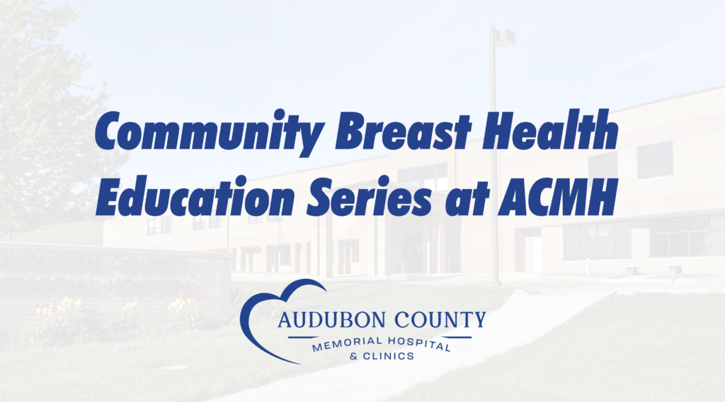 Community Breast Health Education Series at ACMH | Audubon County Memorial Hospital & Clinics