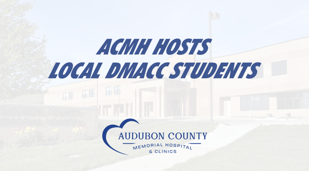 ACMH Hosts Local DMACC Students | Audubon County Memorial Hospital ...