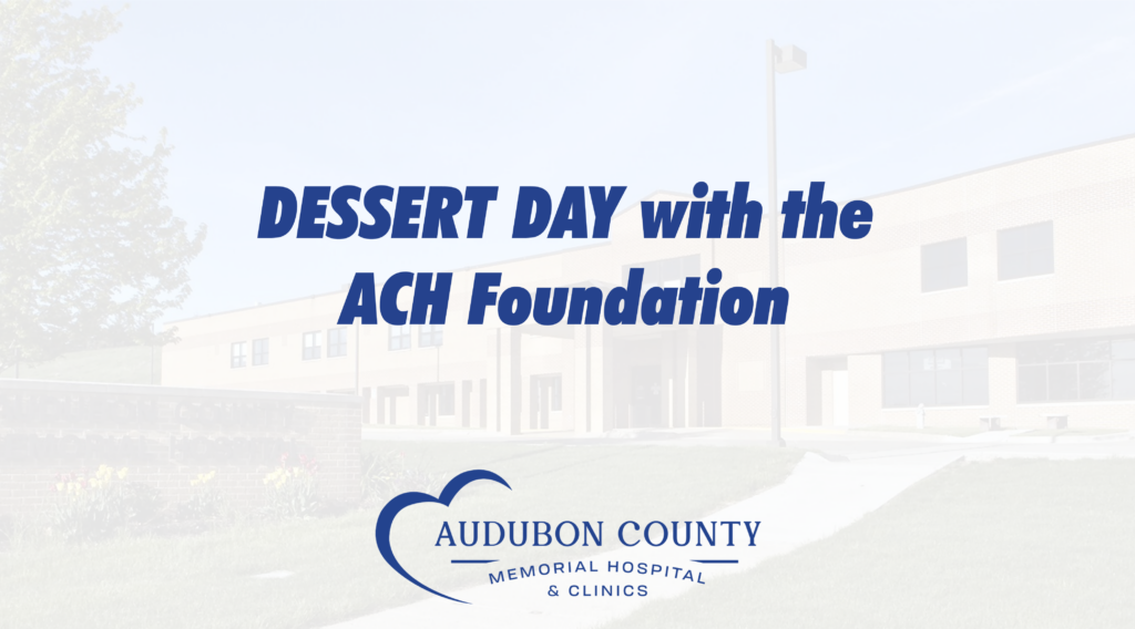 Dessert Day with the ACH Foundation | Audubon County Memorial Hospital ...
