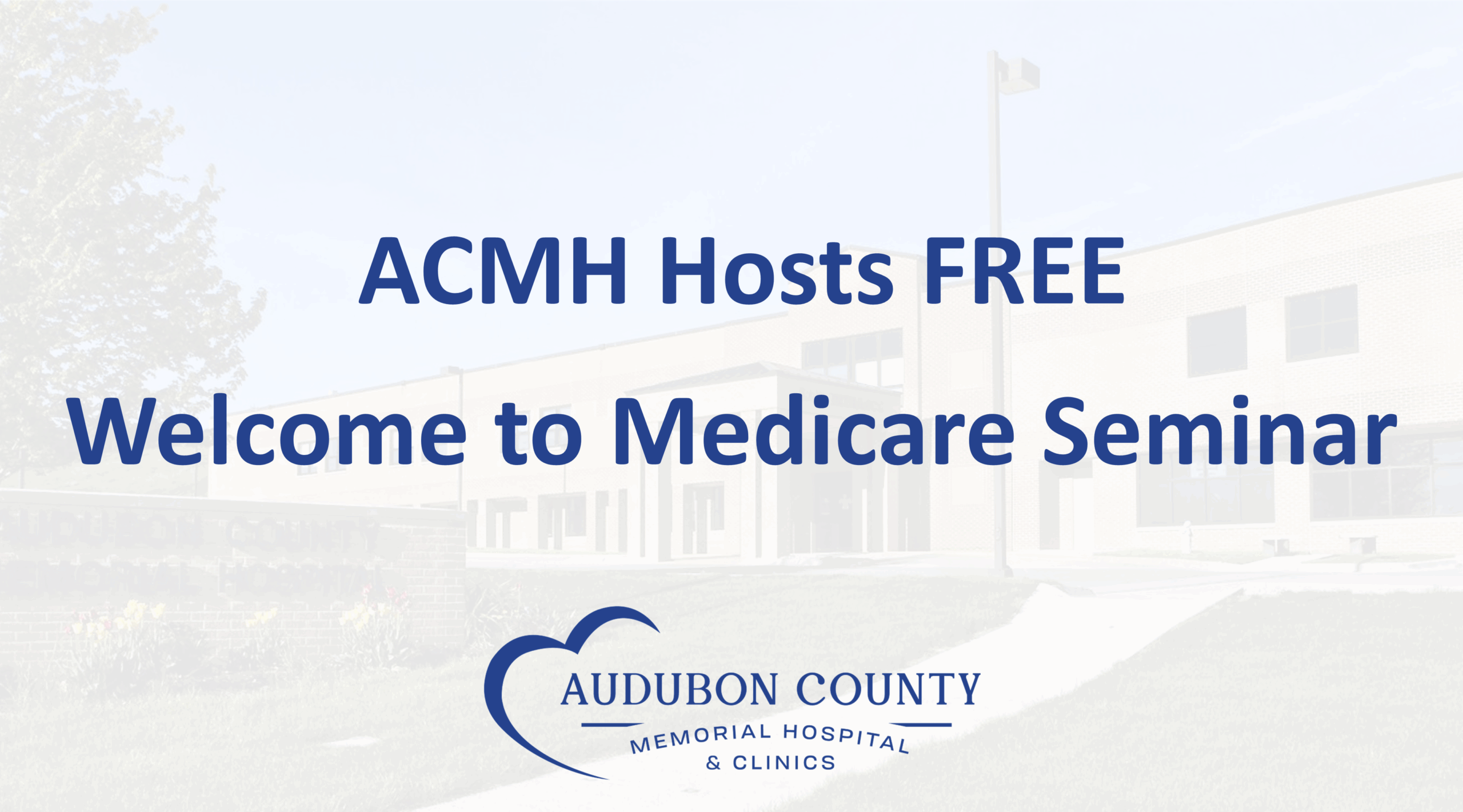 ACMH Hosts FREE Welcome to Medicare Seminar | Audubon County Memorial ...